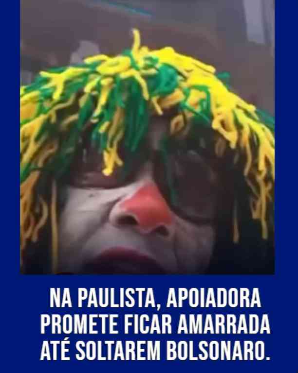 Sexta-feira – 21:53 – NA PAULISTA, APOIADORA PROMETE FICAR AMARRADA ATÉ ...